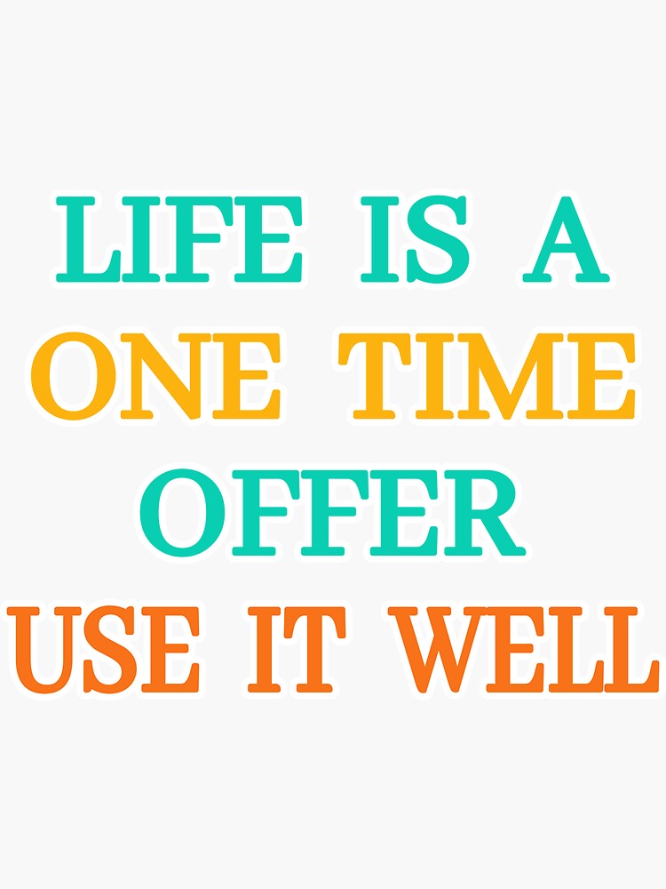 "Life is a one time offer" Sticker for Sale by Designstoreline | Redbubble