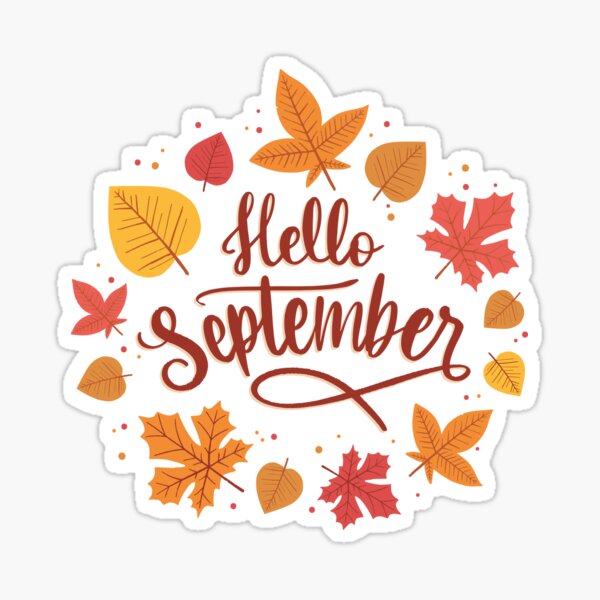 "Autumn is coming ,HELLO SEPTEMBER" Sticker for Sale by Prince-desart ...