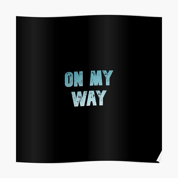 "on my way, Funny Cool Best color art" Poster for Sale by artdragongift ...