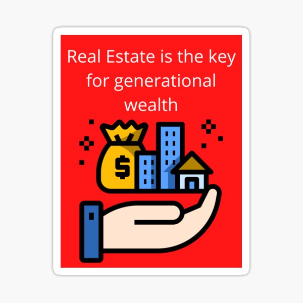 "Real Estate is the key for generational wealth" Sticker for Sale by ...