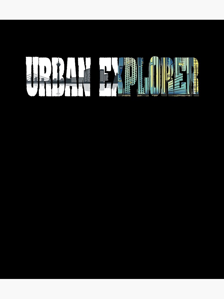 "Urban Explorer - Urban Exploring" Poster for Sale by fromJPMdesign ...