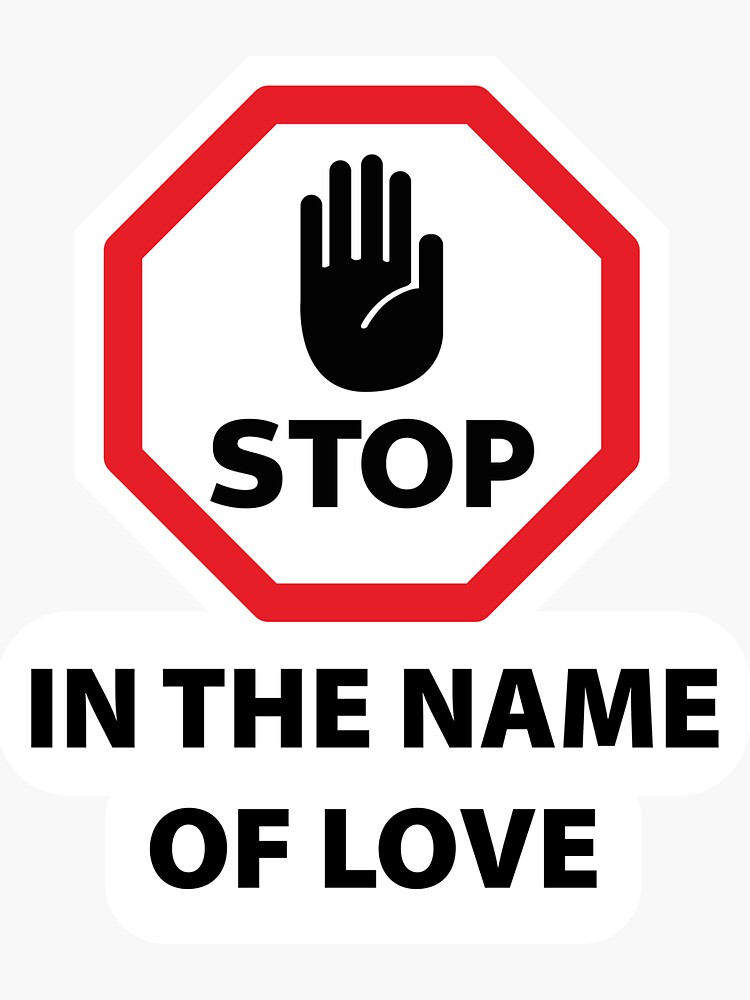 "STOP – In the Name of Love" Sticker for Sale by cjgraphic | Redbubble