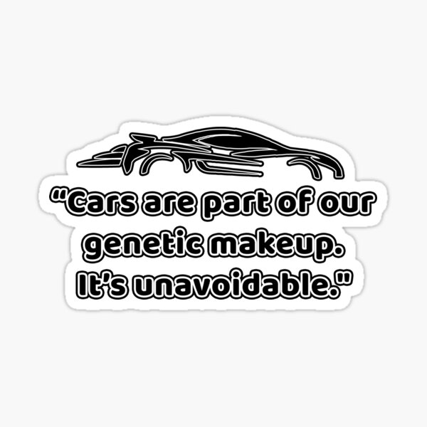 "Cars Are Part Of Our Genetics" Sticker for Sale by markos807 | Redbubble