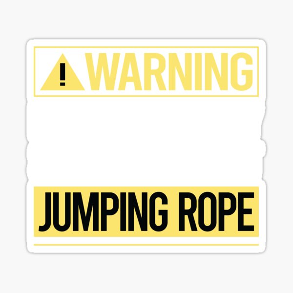 "Warning About Jumping Rope Jump Skipping Rope" Sticker for Sale by ...