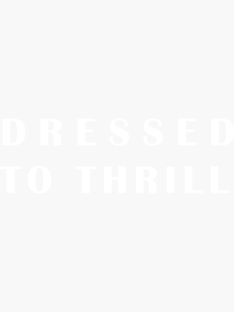"Dressed to thrill " Sticker for Sale by Prince-desart | Redbubble