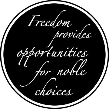 "Freedom provides opportunities for noble choices" Sticker for Sale by ...