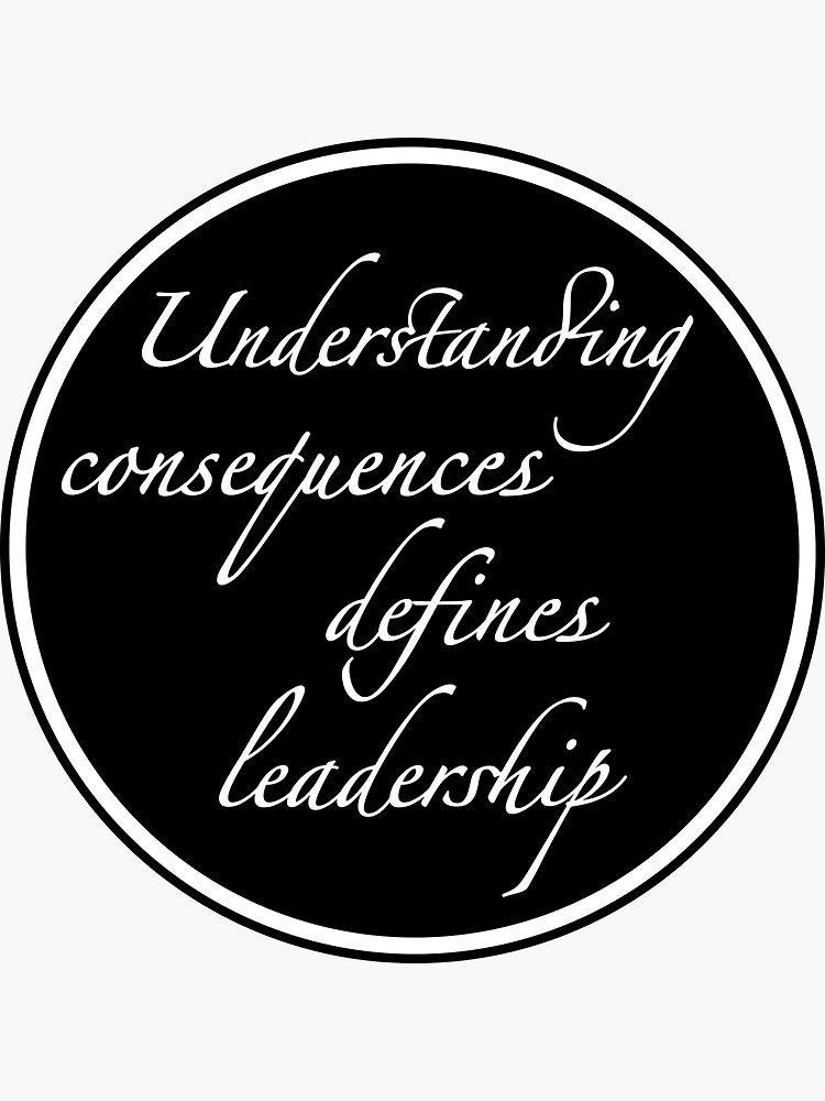 "Understanding Consequences Defines Leadership" Sticker for Sale by ...