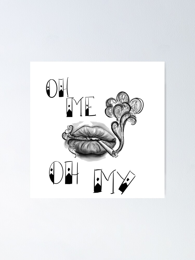 "Oh Me Oh My" Poster for Sale by EWhip | Redbubble