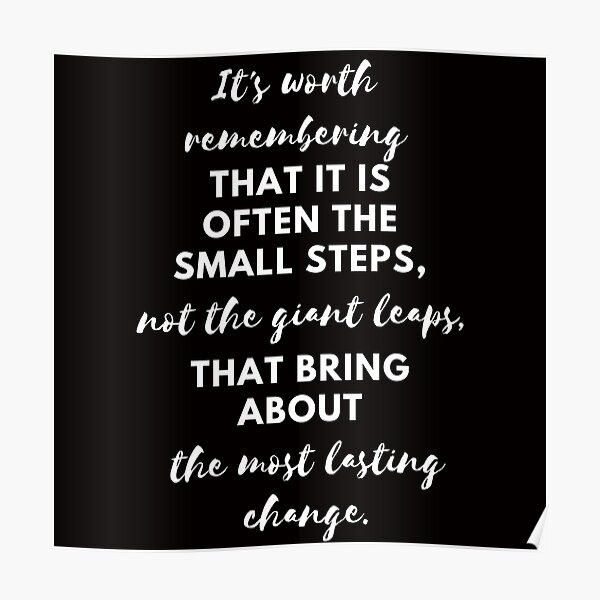 ""It's worth remembering that it is often the small steps, not the ...