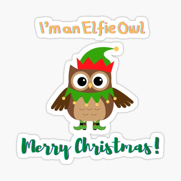"I'm an Elfie Owl Merry Christmas! Sticker" Sticker for Sale by ...