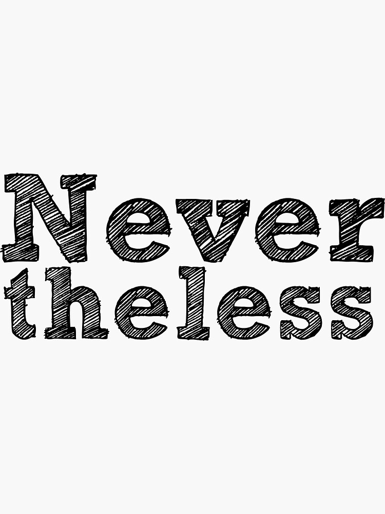 "Nevertheless" Sticker for Sale by bookwyrmmama | Redbubble
