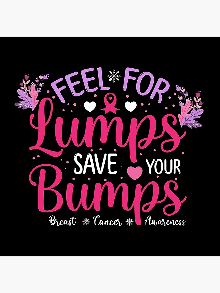 "Feel For Lumps Save Your Bumps" Poster for Sale by creatrix17 | Redbubble