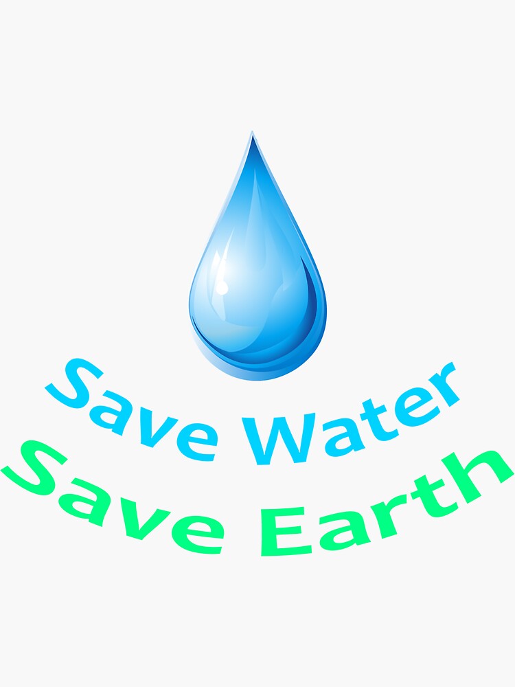"Save Water Save Earth" Sticker for Sale by Designs-u-like | Redbubble