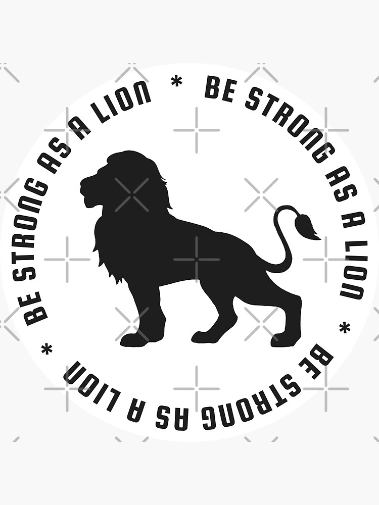 "Be strong as a Lion" Sticker for Sale by GoldfinchStore | Redbubble