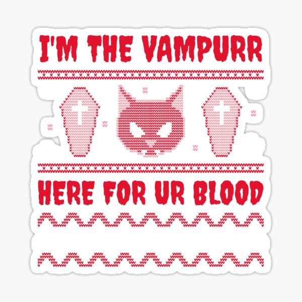 "Hello it's Halloween I'm the Vampire Here for your Blood" Sticker for ...