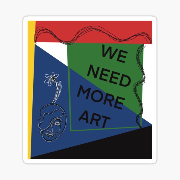"We need more art" Sticker for Sale by CPAdesigns | Redbubble