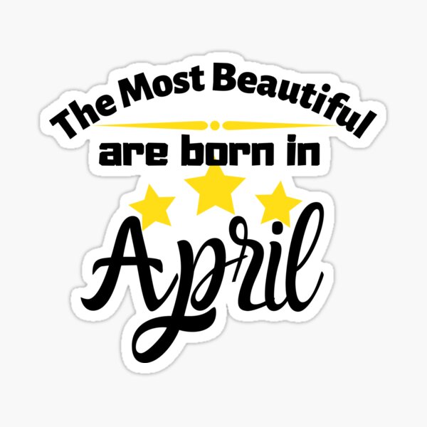 " The most beautiful born in april" Sticker for Sale by Joumaysucces ...