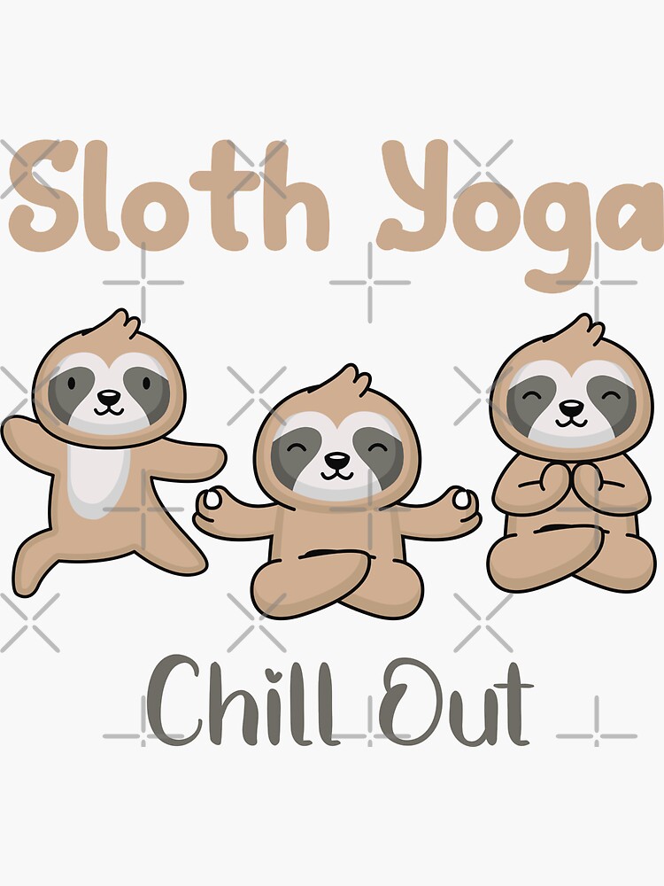 "Sloth Yoga Chill Out" Sticker for Sale by HappyLifeCreate | Redbubble
