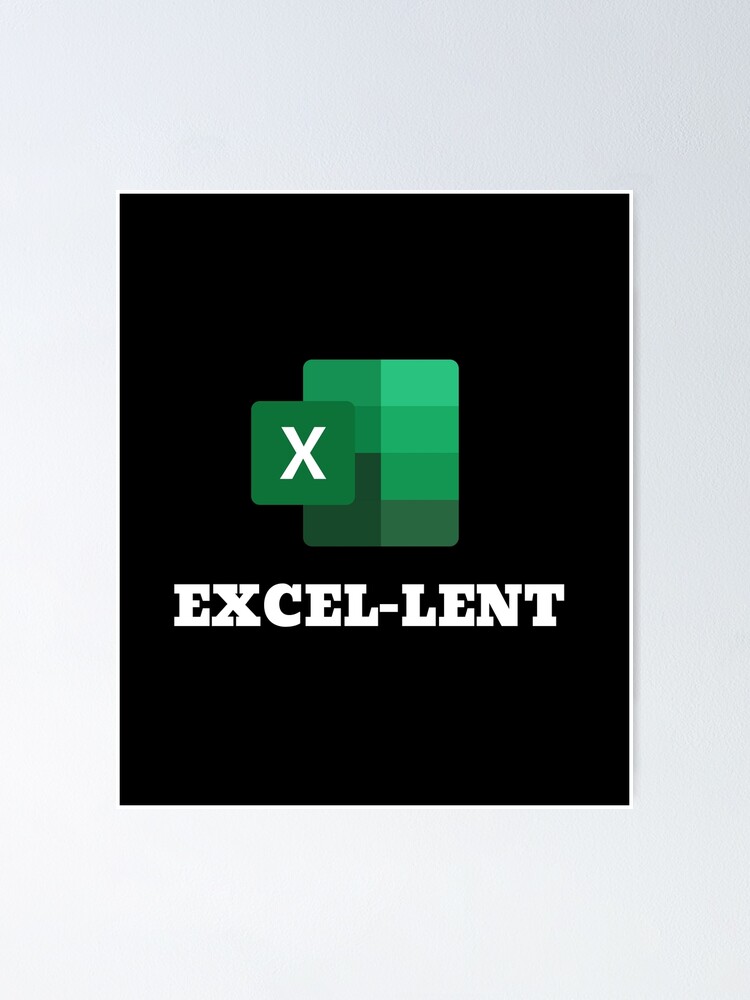 "excel lent" Poster for Sale by TomorrowQuotes | Redbubble