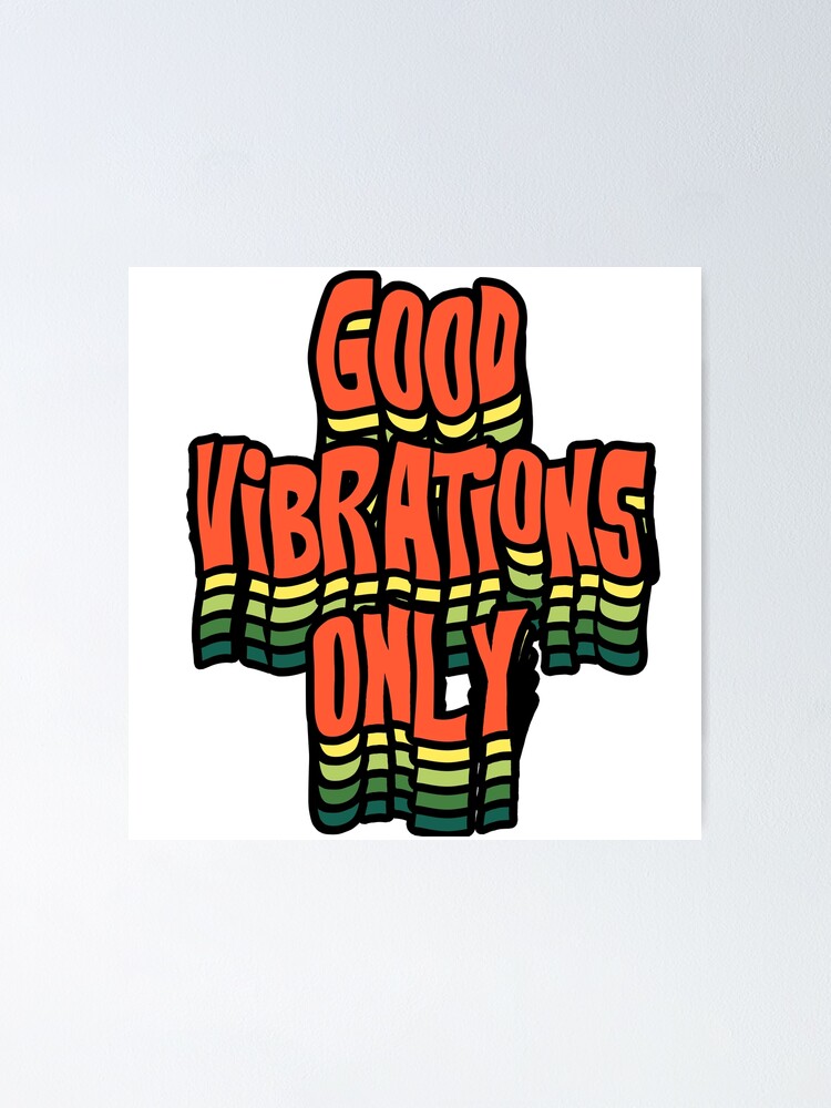 "Good vibrations only" Poster for Sale by AlbertoArt13 | Redbubble