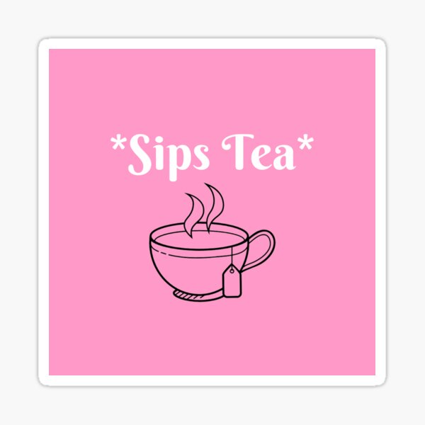 "*sips tea*" Sticker for Sale by Lupe8707 | Redbubble