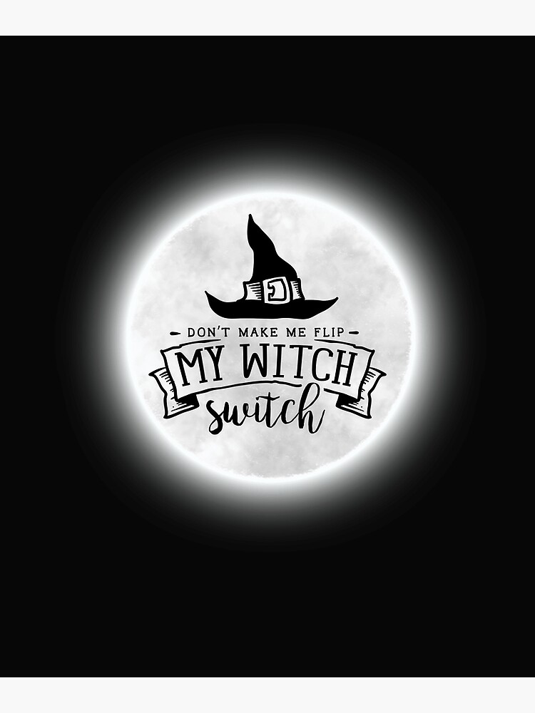 "flip my witch switch" Poster for Sale by mmorgridge11 | Redbubble