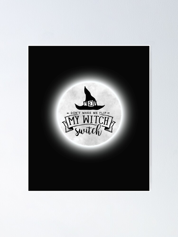 "flip my witch switch" Poster for Sale by mmorgridge11 | Redbubble