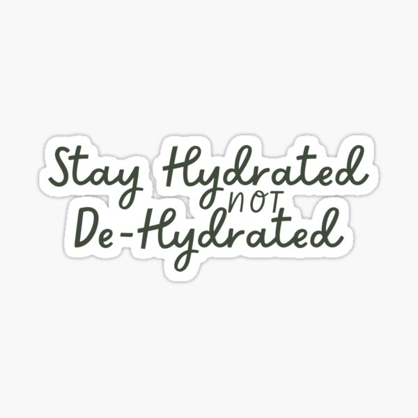 "Stay hydrated not dehydrated sticker" Sticker for Sale by ...