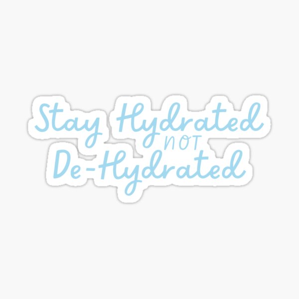 "Stay hydrated not dehydrated sticker" Sticker for Sale by ...