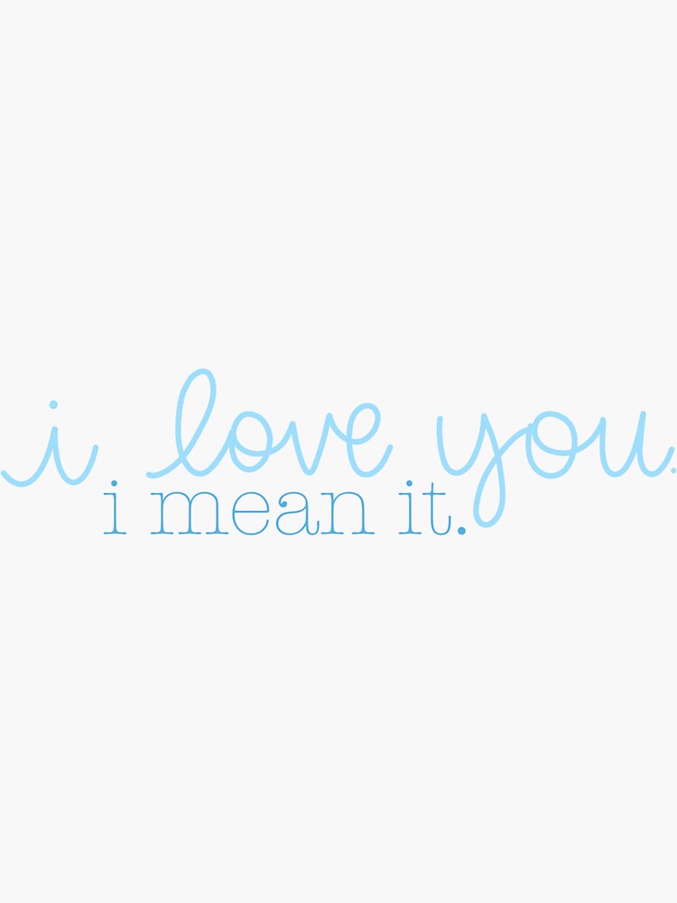 "ily i mean it" Sticker for Sale by annielettering | Redbubble