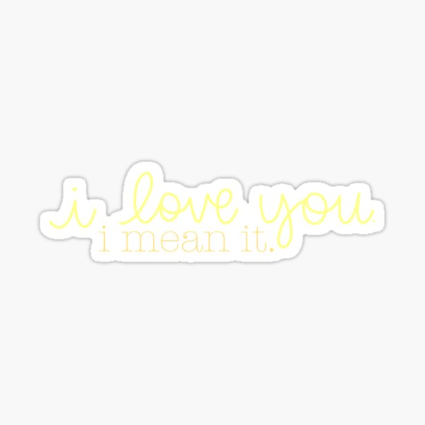 "ily i mean it" Sticker for Sale by annielettering | Redbubble