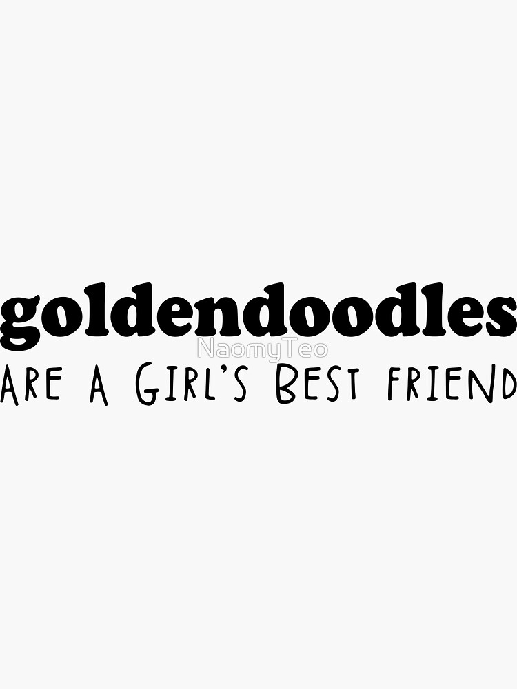 Goldendodles Are A Girls Best Friend Sticker For Sale By Naomyteo Redbubble