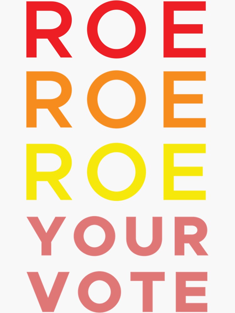 "Roe Roe Roe Your Vote " Sticker for Sale by FallonpMitchell | Redbubble