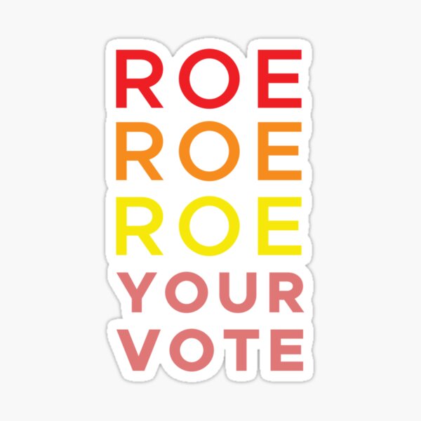 "Roe Roe Roe Your Vote " Sticker for Sale by FallonpMitchell | Redbubble