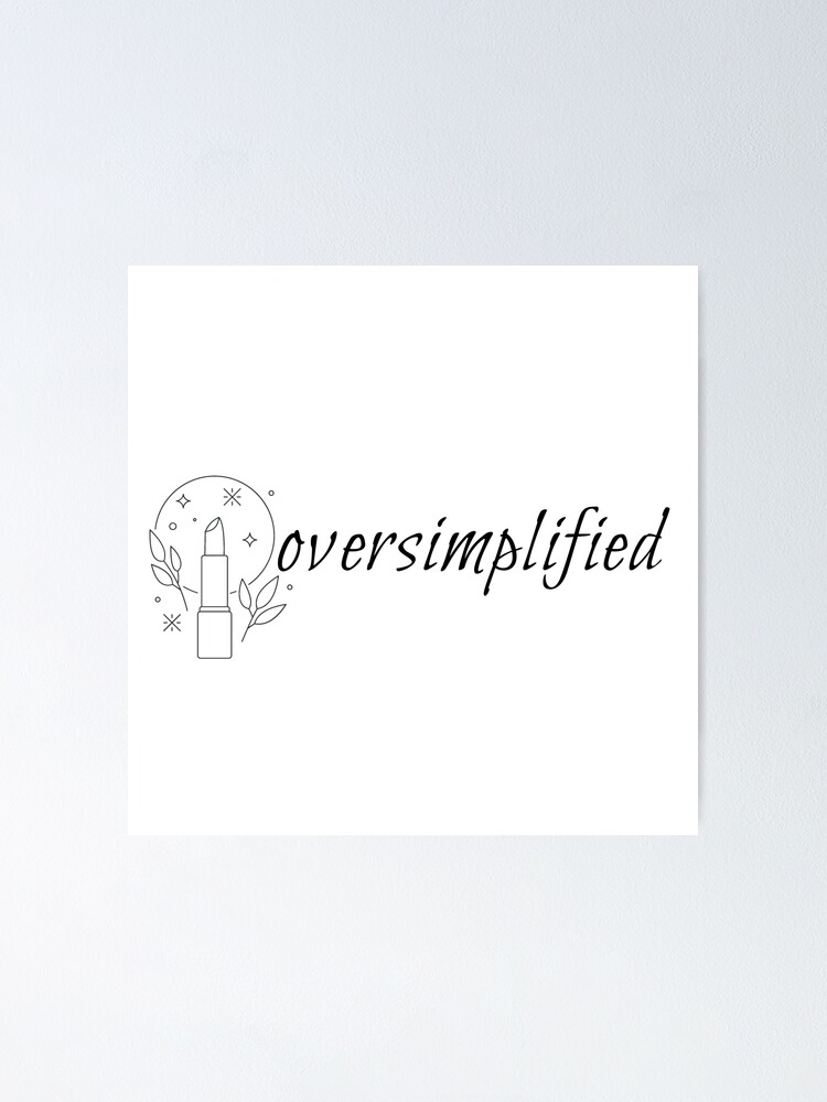 "oversimplified" Poster for Sale by Sakshi-S | Redbubble