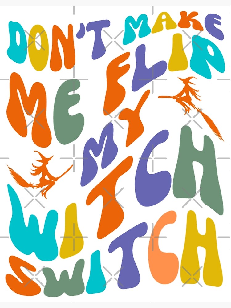 "Dont Make Me Flip My Witch Switch - Halloween Costumes 2022" Poster ...