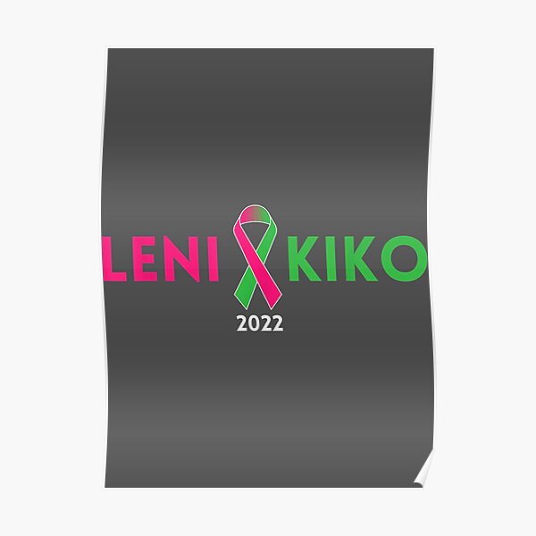 "Leni Robredo 2022 Leni Kiko 2022 Green Pink Ribbon Kiko Team" Poster ...