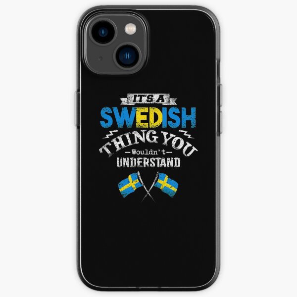 "It's A Swedish Thing You Wouldn't Understand" iPhone Case for Sale by ...
