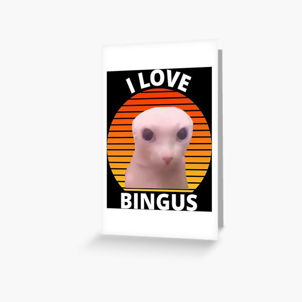 "I Love Bingus Meme " Greeting Card for Sale by TheValkyries09 | Redbubble