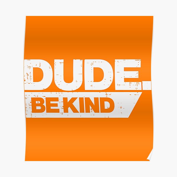 "Dude Be Kind Kids Unity Day Orange Anti Bullying" Poster for Sale by ...