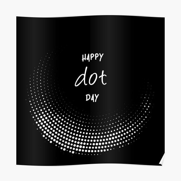 "International Dot Day | Happy Dot day | Dot day" Poster for Sale by ...