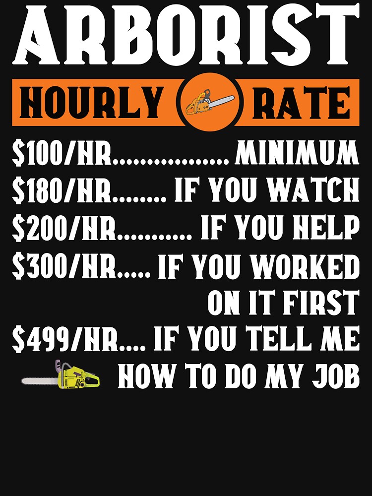 "Arborist Hourly Rate: Tree Surgeon Climber, Funny Arborist Gift" T ...
