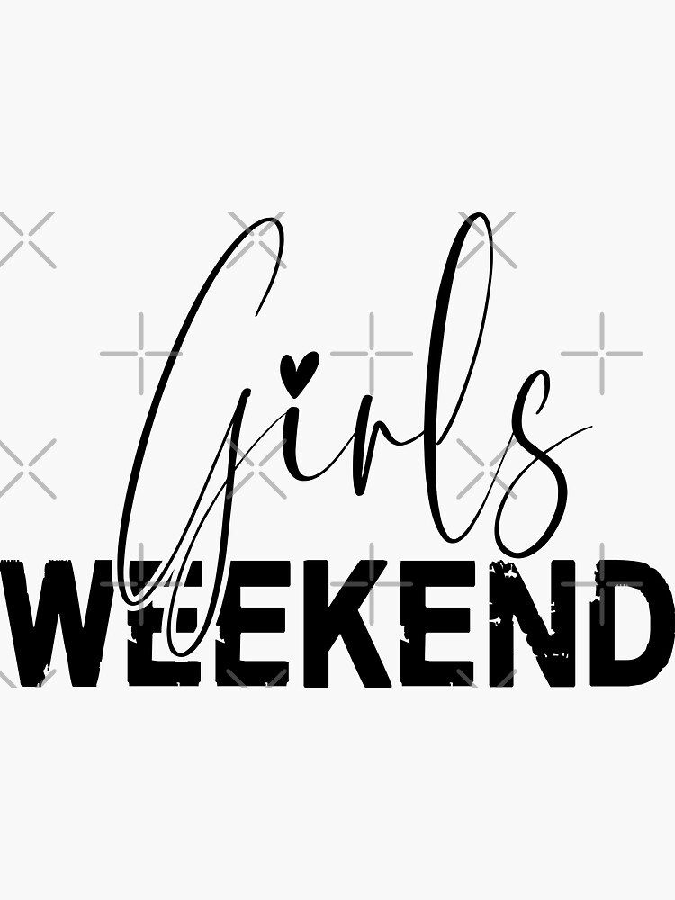 "Girls Weekend" Sticker for Sale by TeeArtsFashion | Redbubble