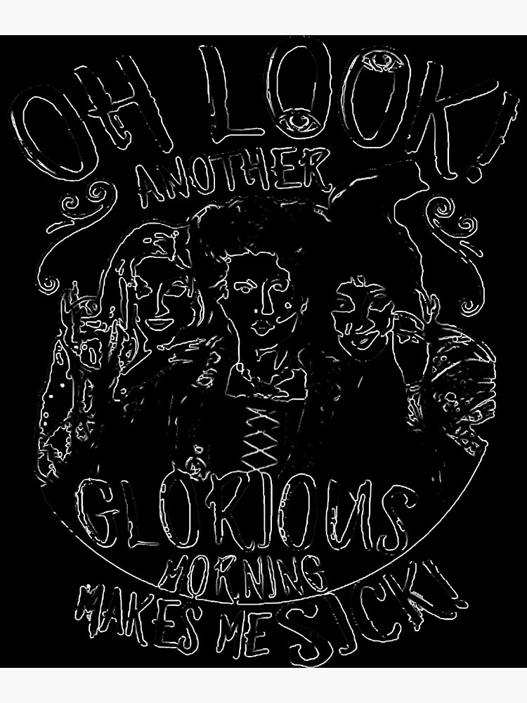 "Hocus Pocus Oh Look Another Glorious Morning Makes Me Sick Hocus Pocus ...