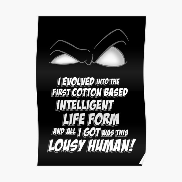 "Cotton Based Life Form" Poster for Sale by jayveezed | Redbubble