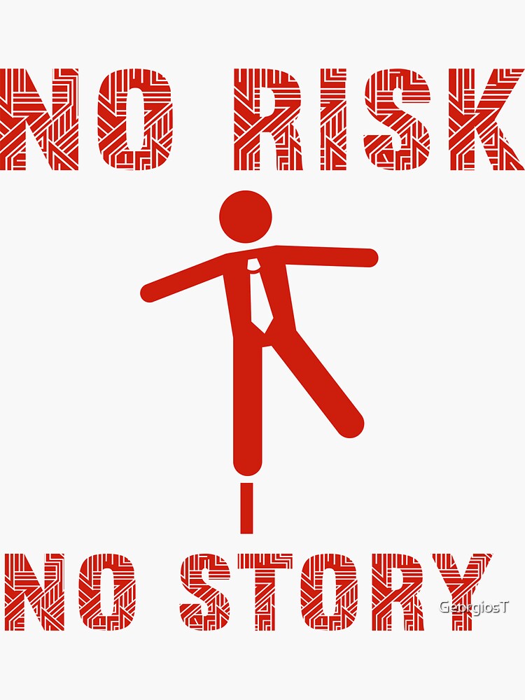 "No Risk No Story" Sticker for Sale by GeorgiosT | Redbubble