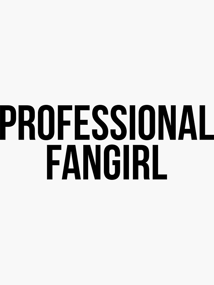 "Professional Fangirl" Sticker for Sale by kamrankhan | Redbubble