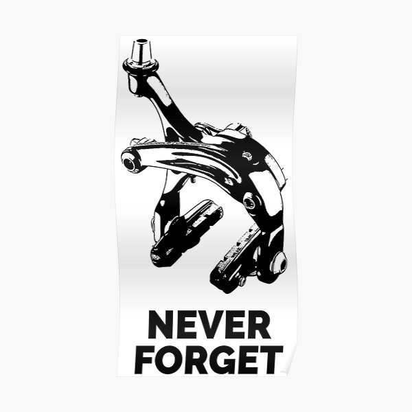 "Bike Rim Brakes Never Forget" Poster for Sale by esskay | Redbubble