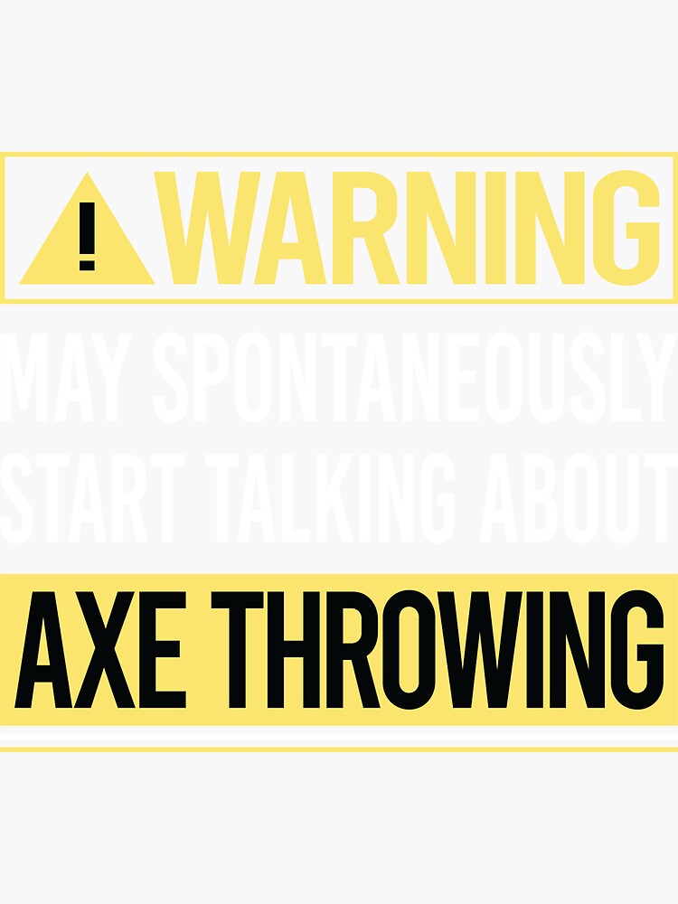 "Warning About Axe Throwing" Sticker for Sale by WrightTrouble | Redbubble