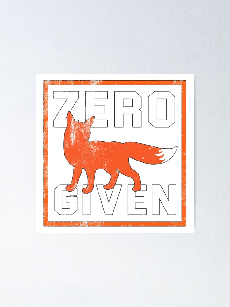 "Zero fox given" Poster by FirstRadiant | Redbubble